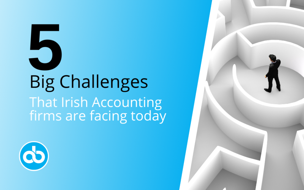 5 Big Challenges Faced By Irish Accounting Firms - Outbooks Ireland