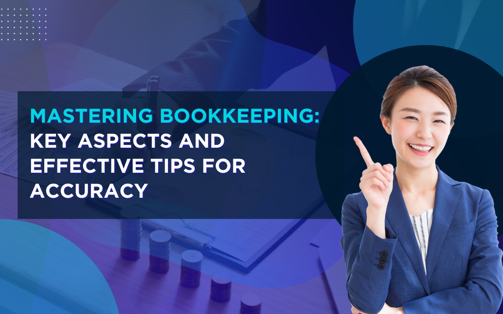 Bookkeeping: Key Aspects and Tips for Accuracy