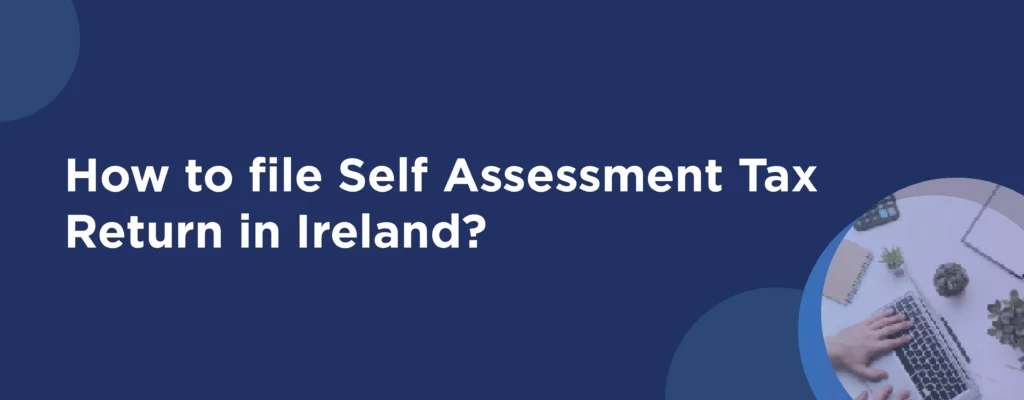 How to File a Self-Assessment Tax Return in Ireland - Guide | Outbooks