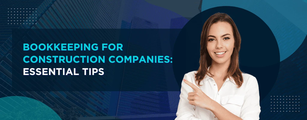 Bookkeeping for Construction Companies in the U.S. - Essential Tips ...