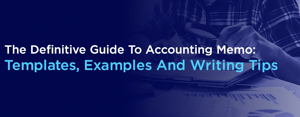 Definitive Guide to Accounting Memos in the U.S.: Templates & Examples ...